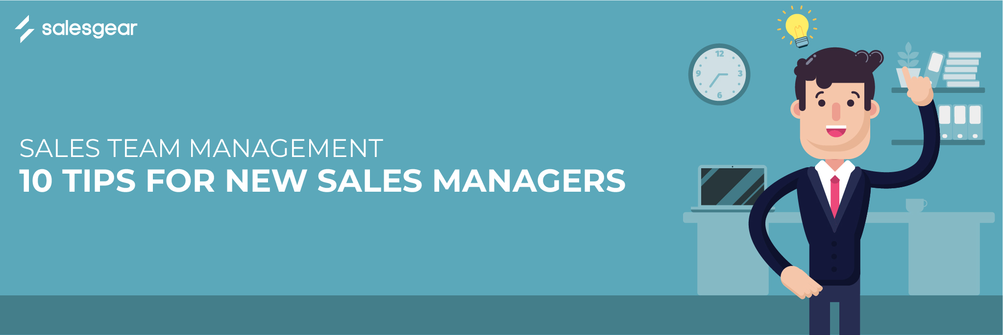 10 sales team management tips to follow for new sales managers