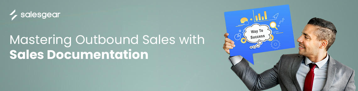 Why is sales documentation vital for outbound sales?