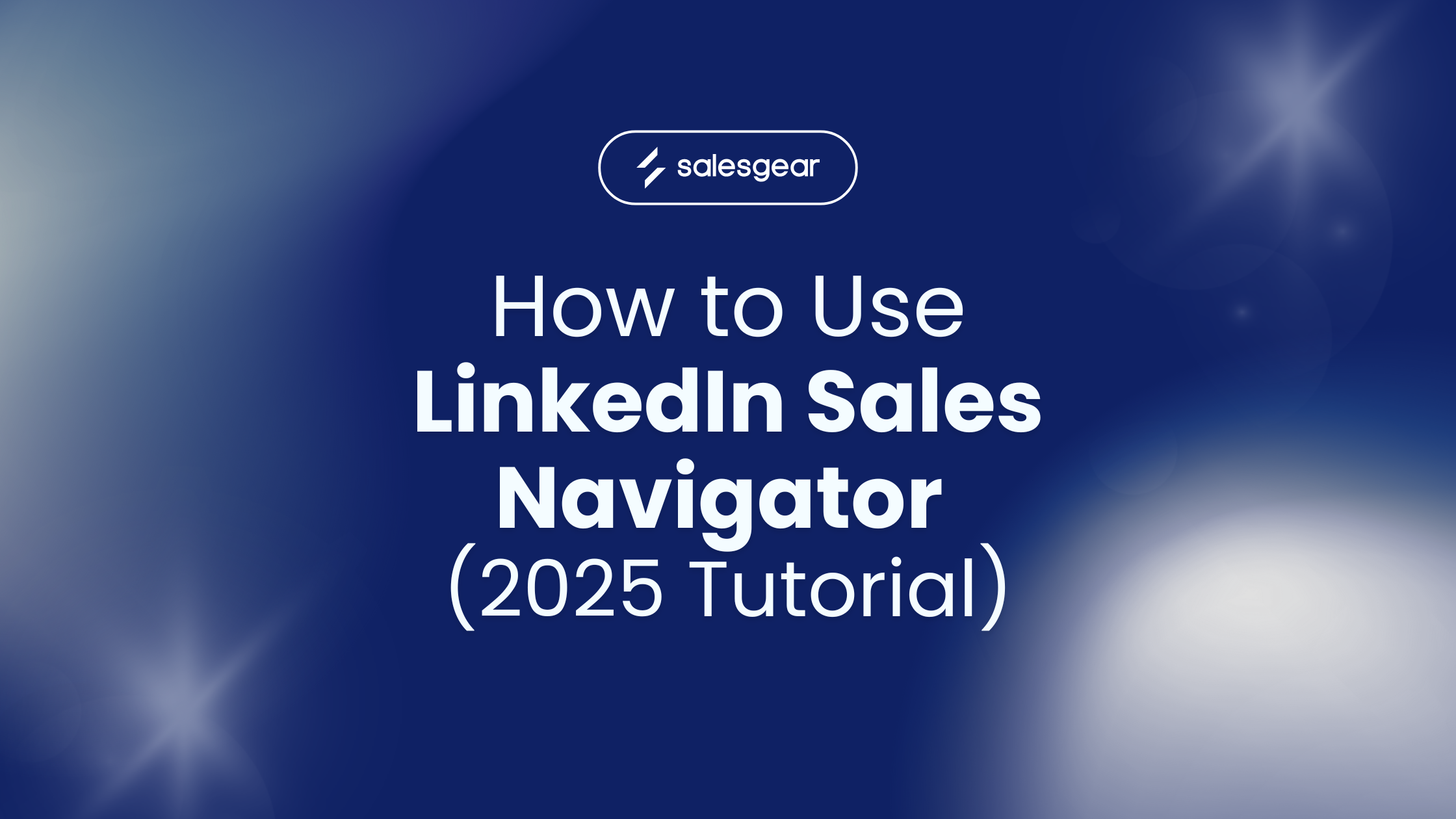 How to Use LinkedIn Sales Navigator (2025 Tutorial)